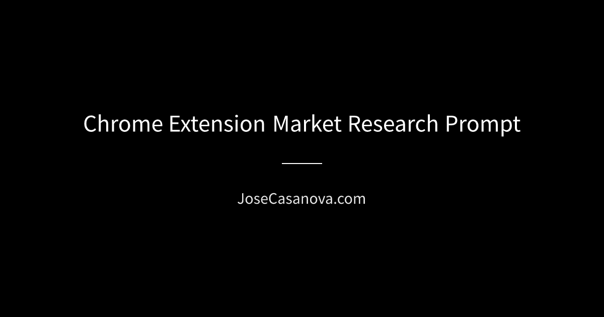 Chrome Extension Market Research Prompt | Jose Casanova