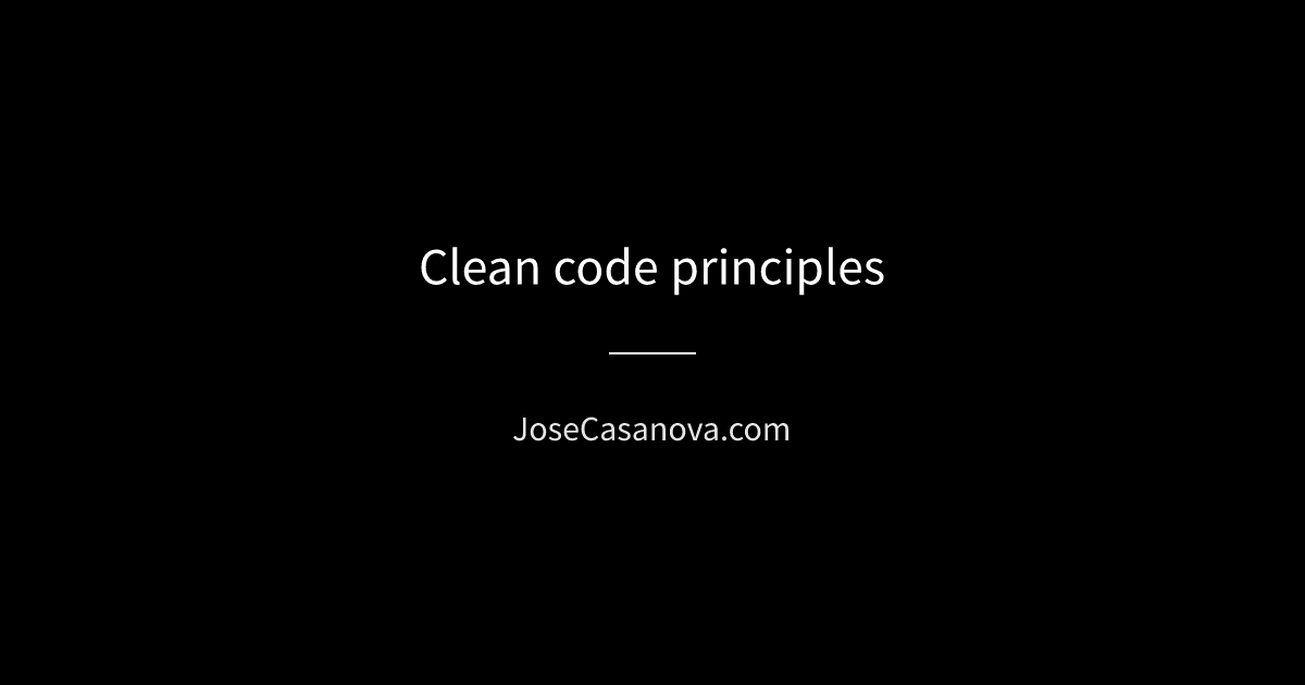 Clean code principles | Jose Casanova